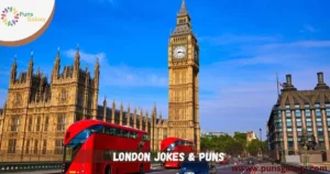 240+ Get a Laugh with London Jokes & Puns: The Best of British Humour!