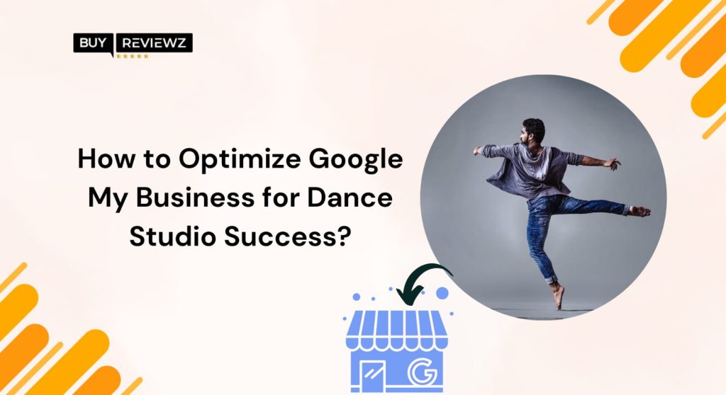 How to Optimize Google My Business for Dance Studio Success?